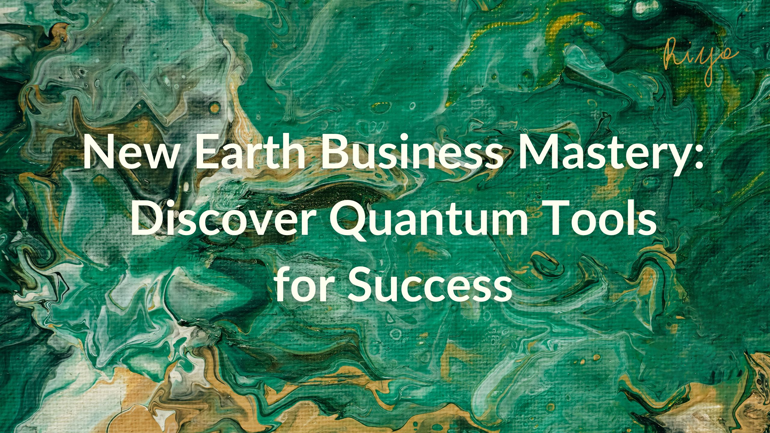 New Earth Business Mastery - Riya Loveguard