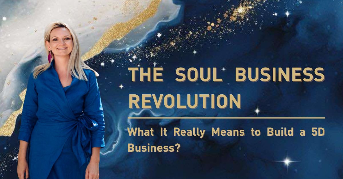 The Soul Business Revolution. What is Soul Business?5D Buisness